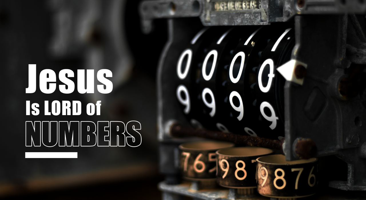 Jesus Is LORD of Numbers: Jesus Knows Both the “What” and The “Why ...