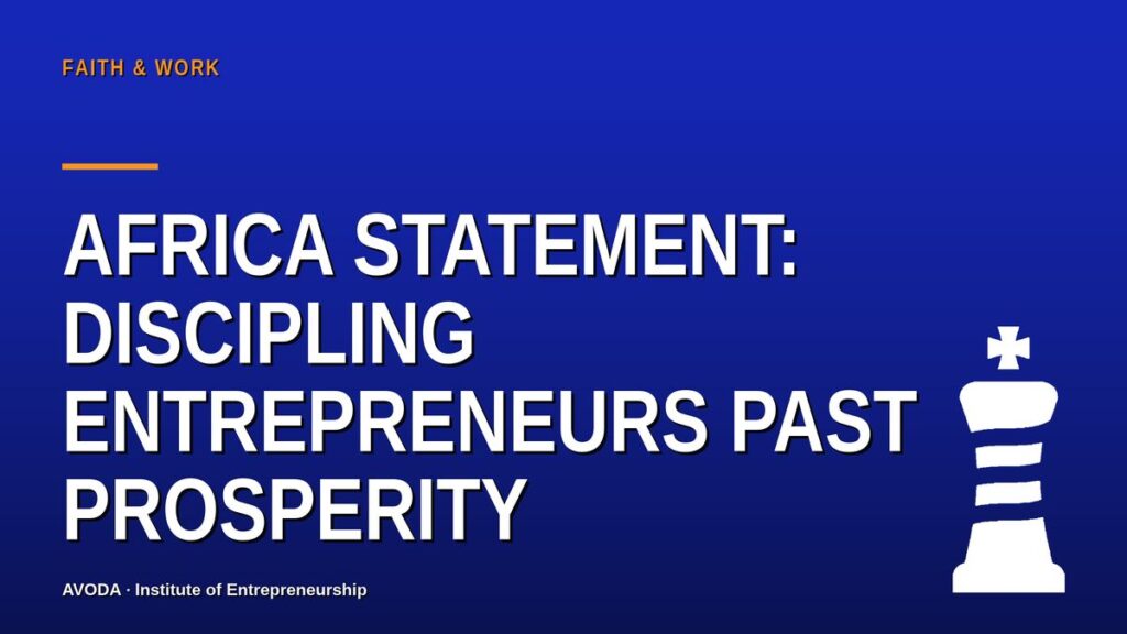 Africa Statement: Discipling Entrepreneurs Past Prosperity - AVODA Group